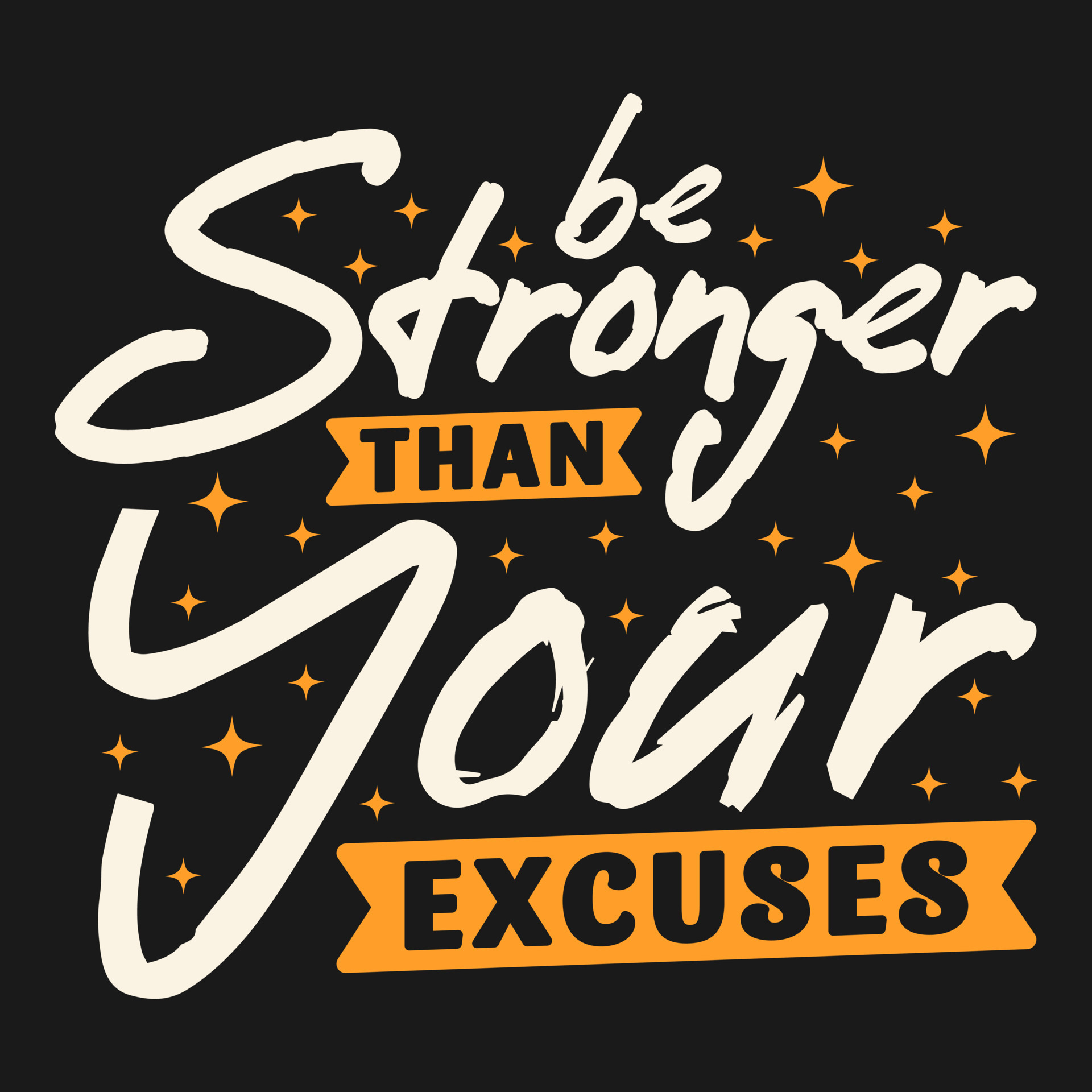 Be Stronger Than Your Excuses Motivation Typography Quote Design ...