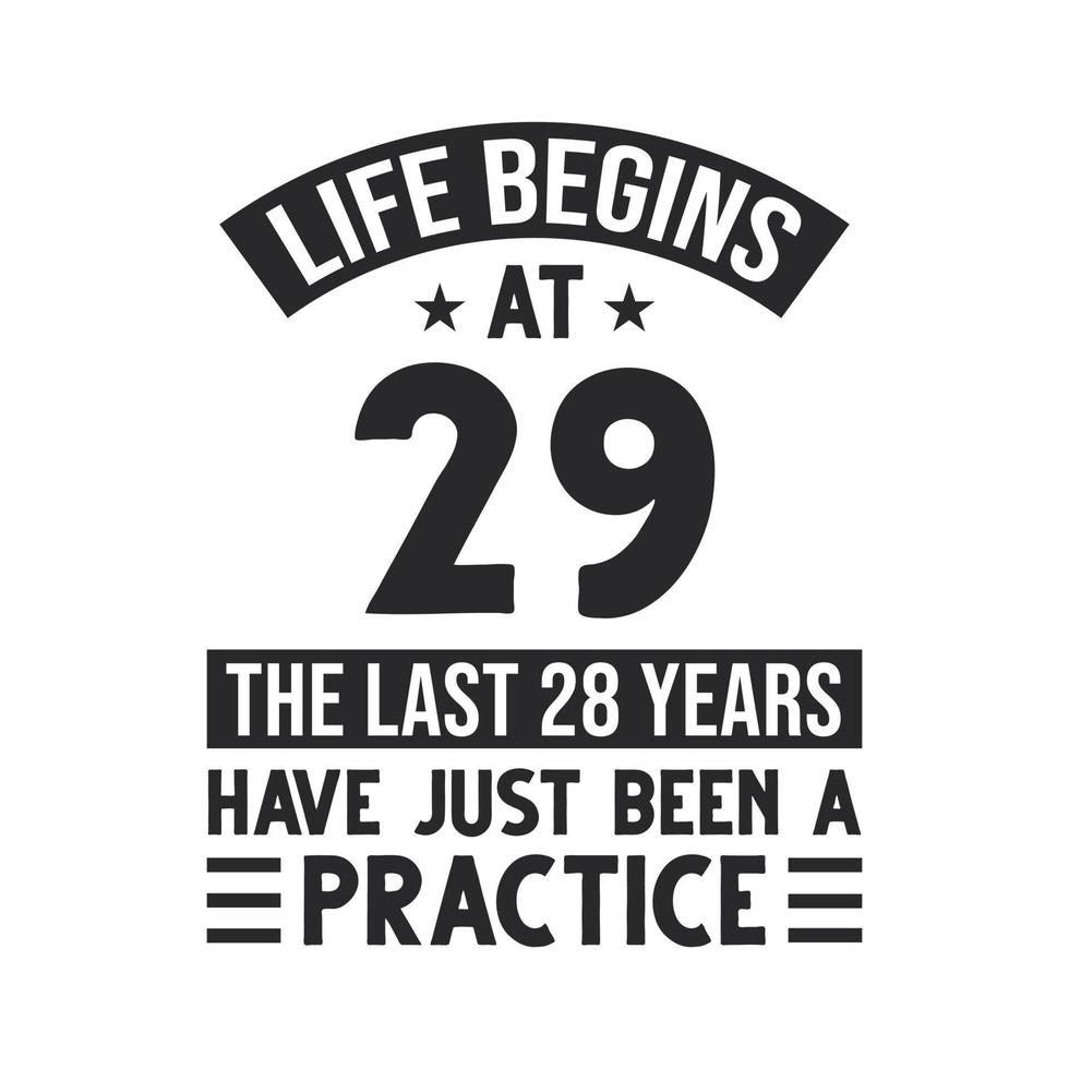 29th birthday design. Life begins at 29, The last 28 years have just ...