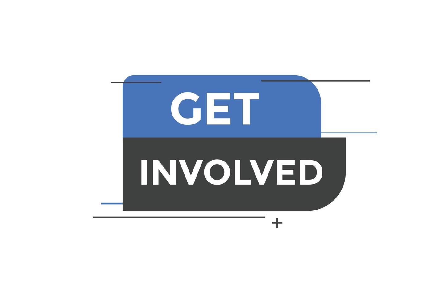 Get involved text button. speech bubble. Get involved text web template Vector Illustration ...