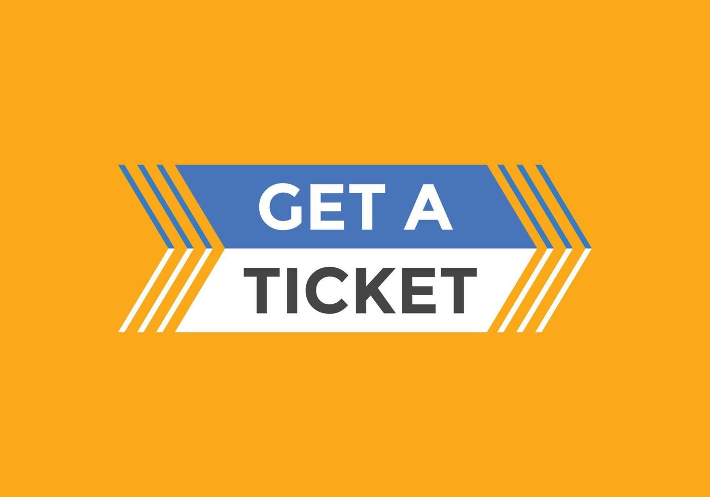 Get a ticket text button. speech bubble. Get a ticket text web template Vector Illustration ...