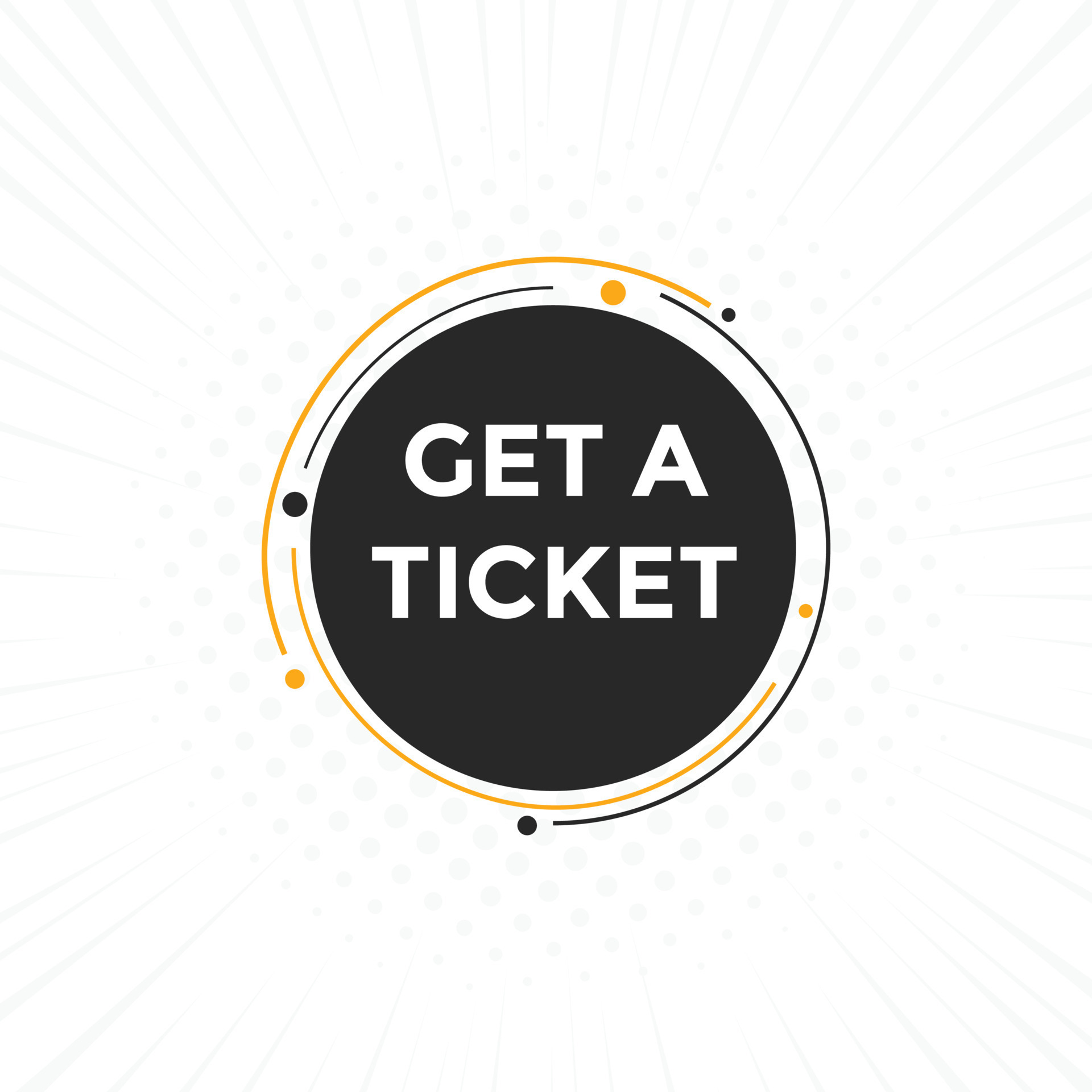 Get a ticket text button. speech bubble. Get a ticket text web template ...