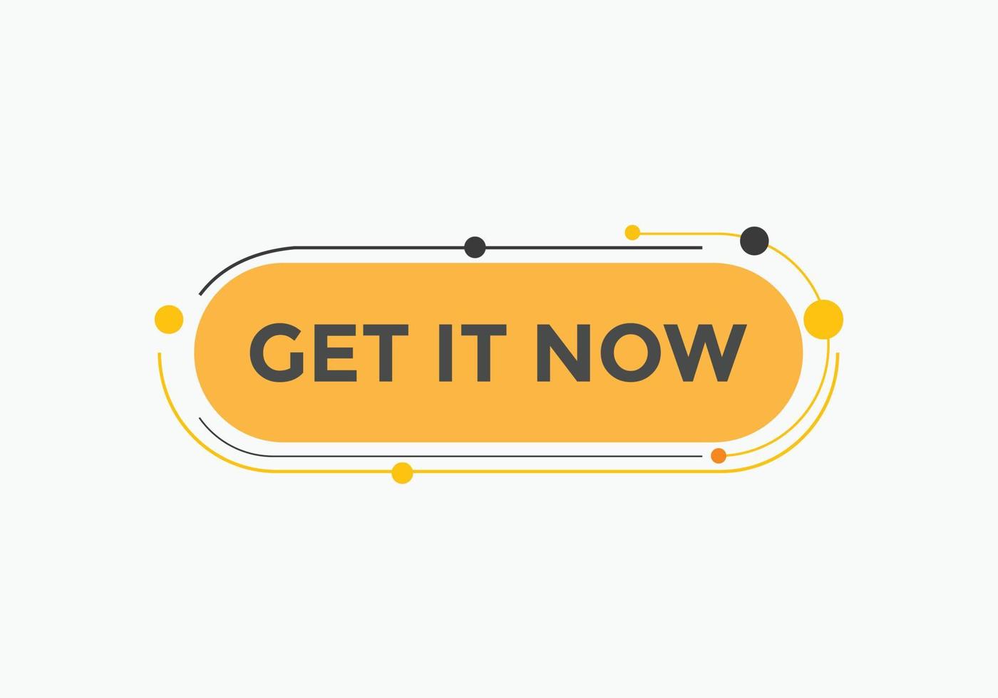 Get it now button. speech bubble. Get it now label sign template ... Get it now button. speech bubble. Get it now label sign template ...