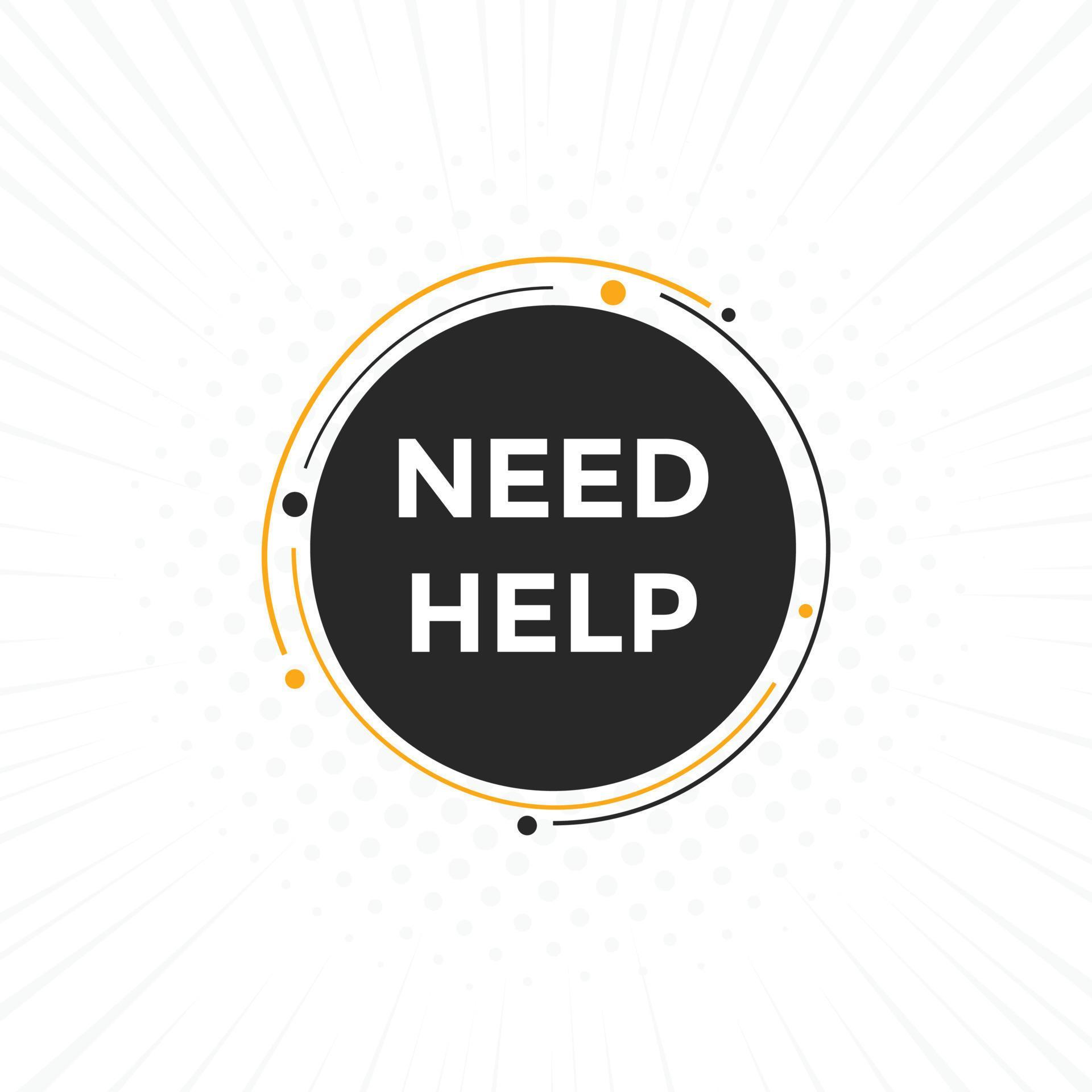 Need help button. Need help speech bubble. Need help text web template. Vector Illustration ...