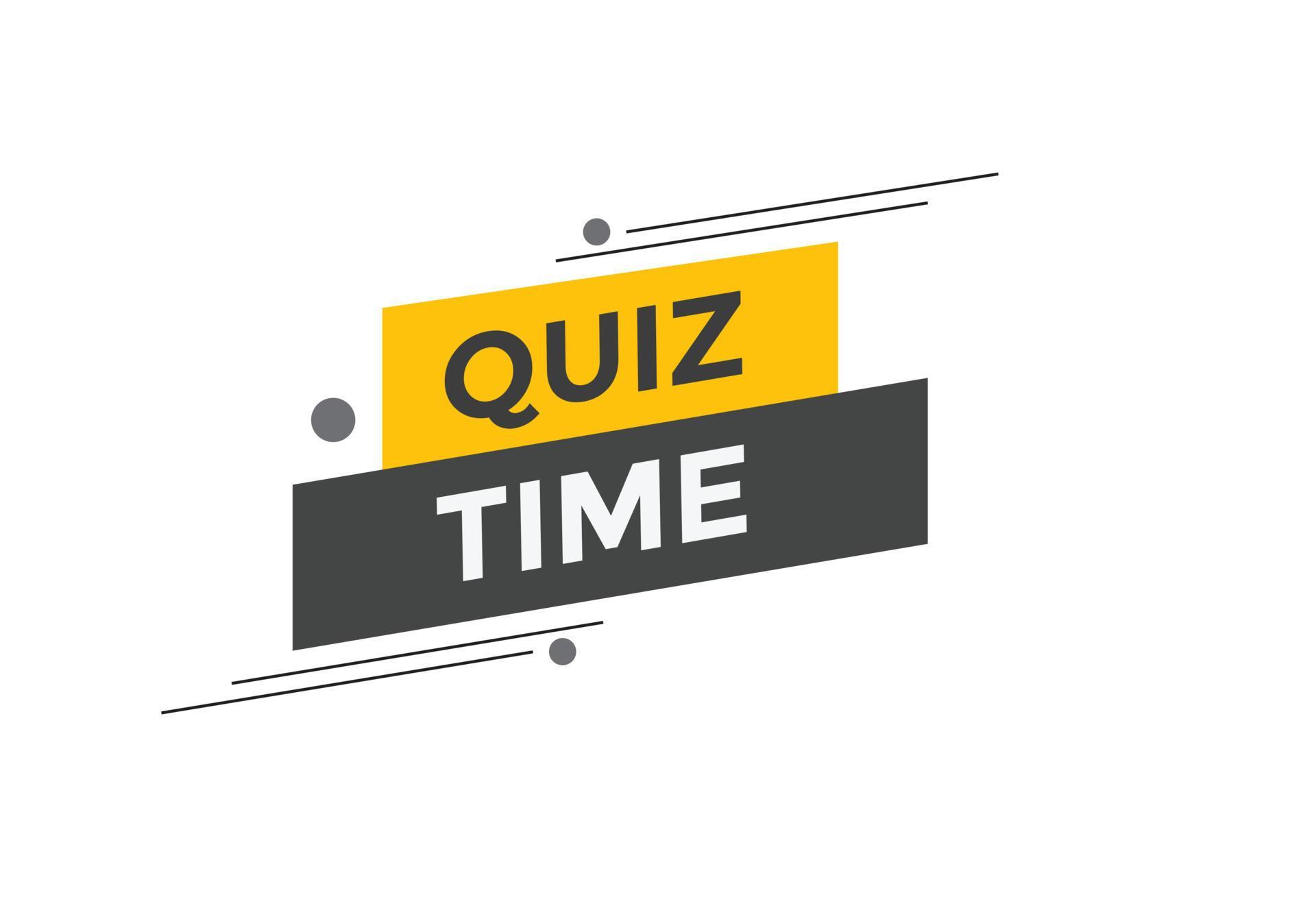 Quiz Time Button Quiz Time Speech Bubble Quiz Time Text Web Template Vector Illustration