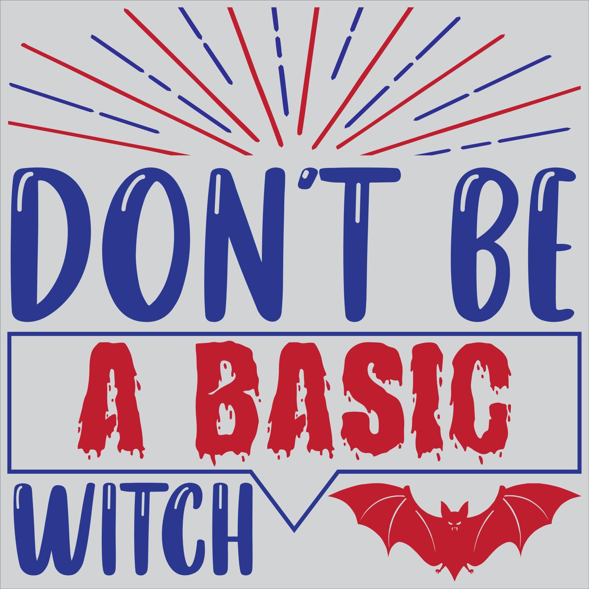 Dont be a basic witch 11082743 Vector Art at Vecteezy