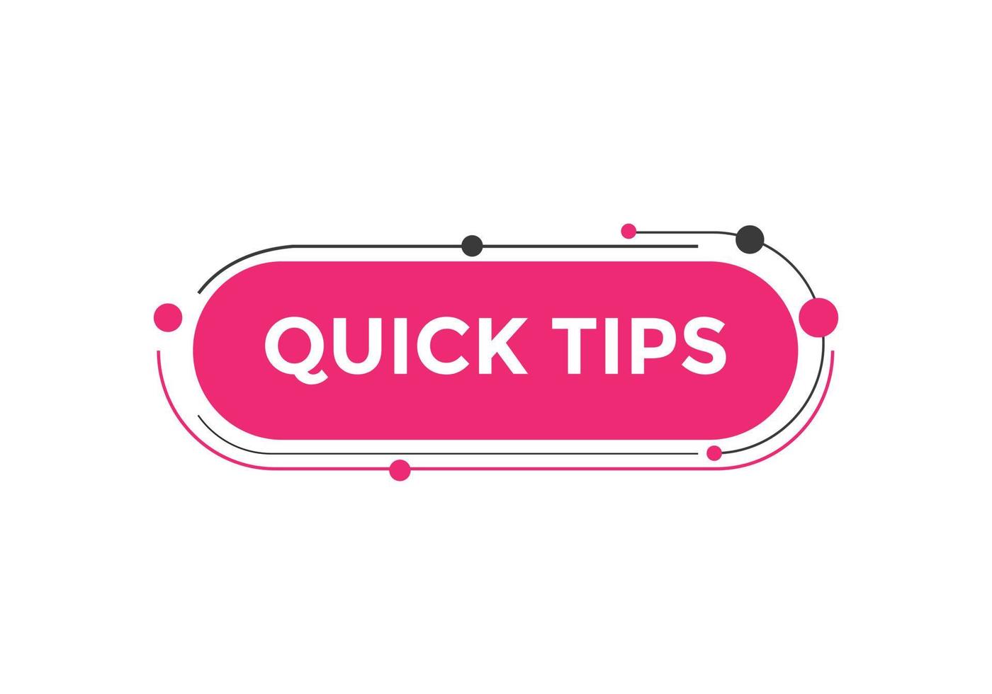 Quick tips button. Quick tips speech bubble. Quick tips text web ...