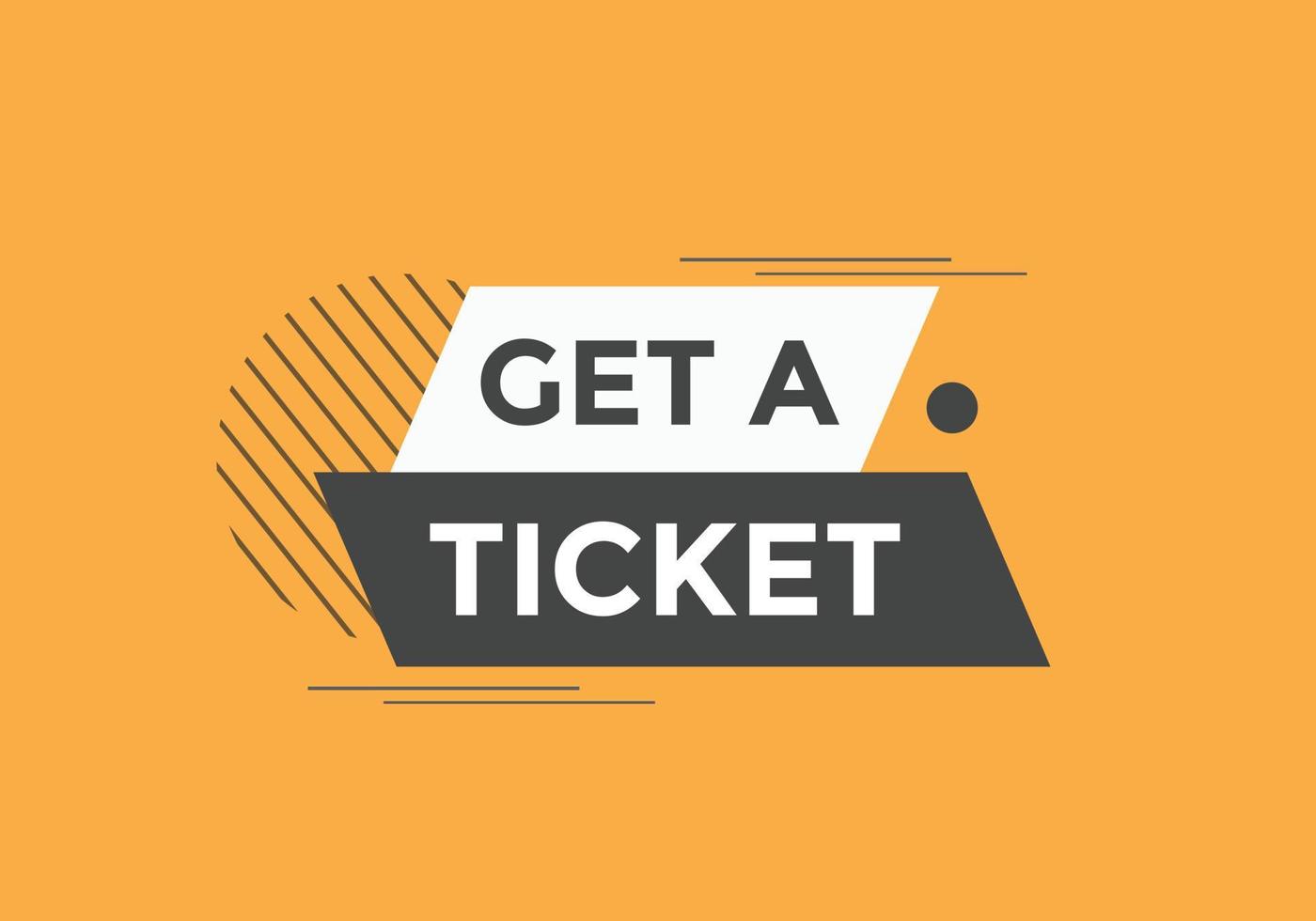 Get a ticket text button. speech bubble. Get a ticket text web template Vector Illustration ...