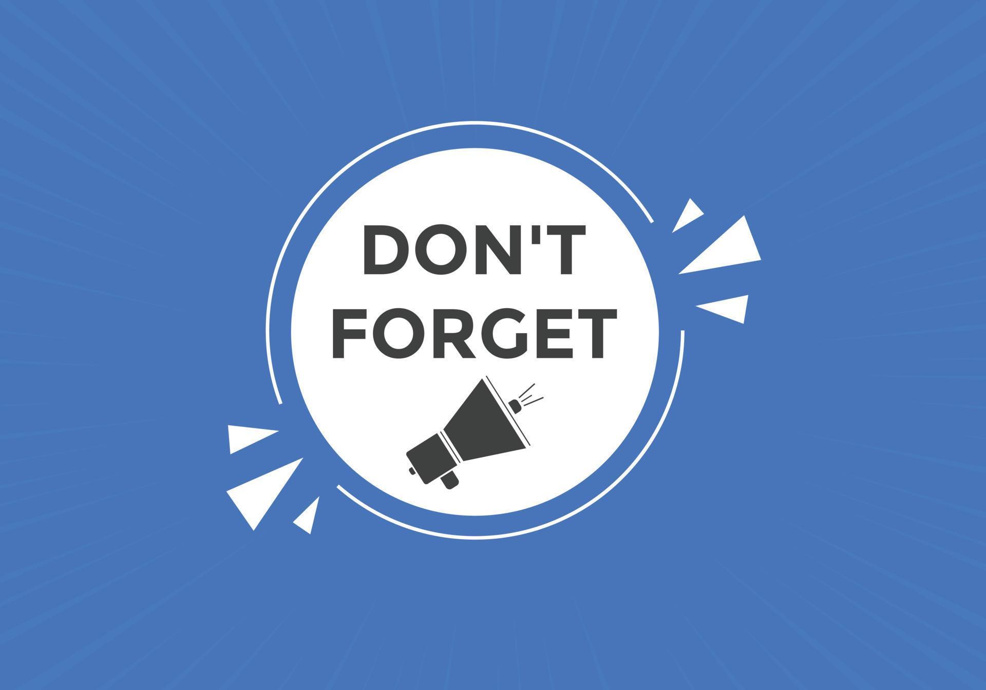 Slogan Dont forget text button. Dont forget Colorful label sign template. speech bubble 11089780 ...