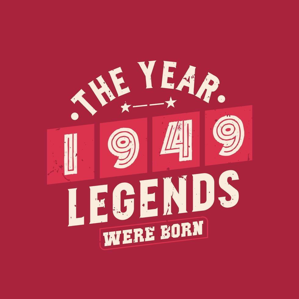 The year 1949 Legends were Born, Vintage 1949 birthday 11151857 Vector Art at Vecteezy