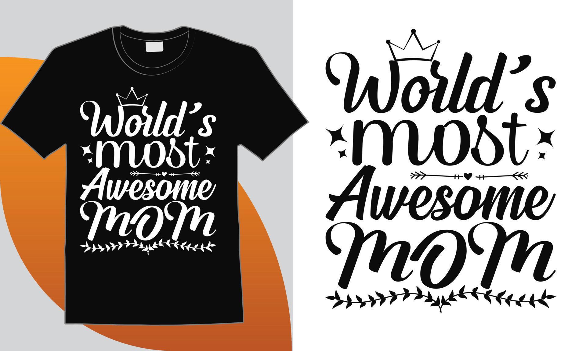 Worlds Most Awesome Mom Bundle T Shirt Design 11231162 Vector Art At