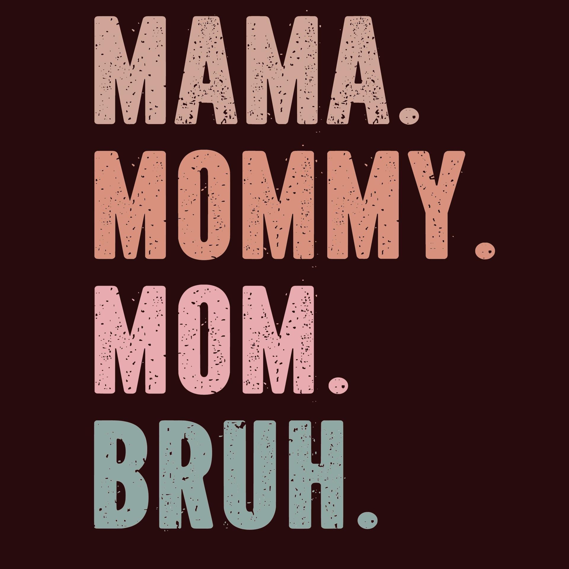 Mama Mommy Mom Bruh 11233385 Vector Art At Vecteezy