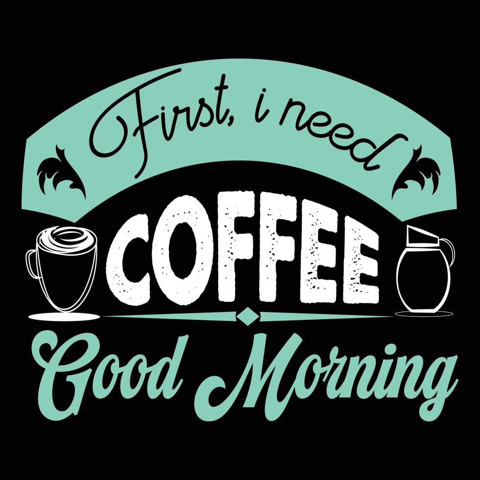 Primero Necesito Café Buenos Días Tipografía Arte Vectorial Se Puede Utilizar Para Estampados