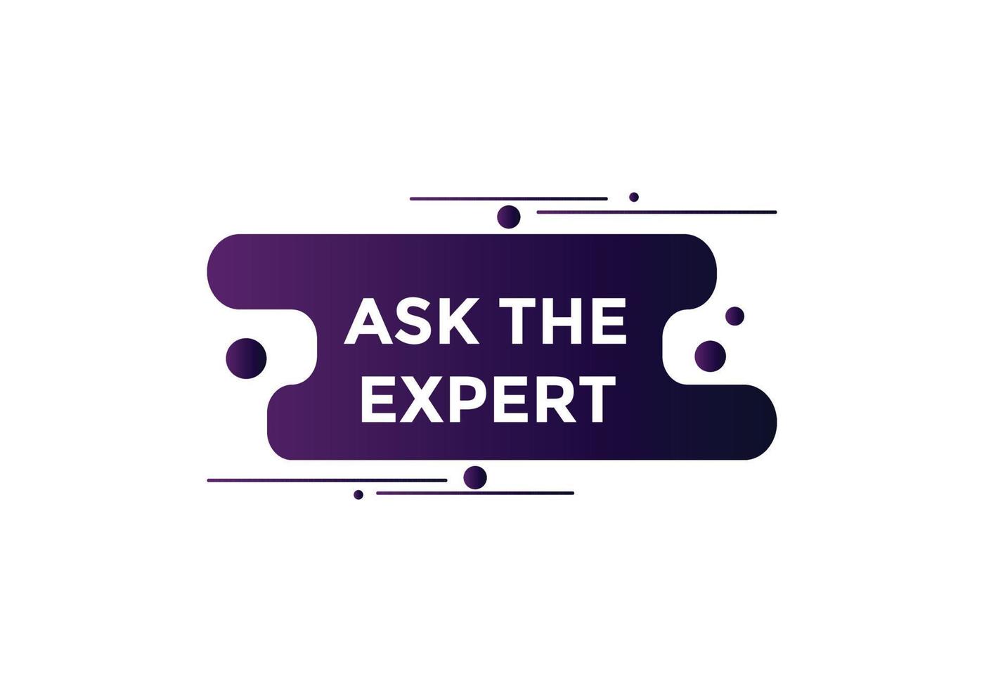 Ask The Expert Button Ask Expert Speech Bubble Ask Expert Banner Label 11300686 Vector Art At