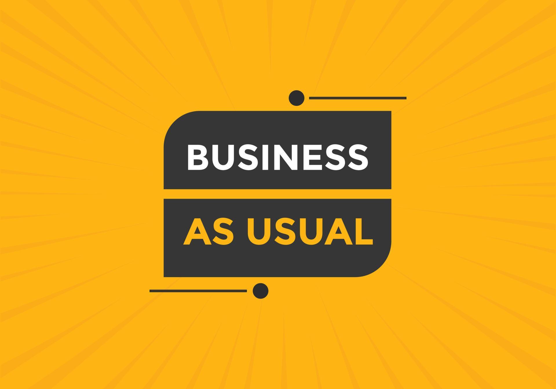 Business as usual button. speech bubble. Business as usual Colorful web ... Business as usual button. speech bubble. Business as usual Colorful web ...