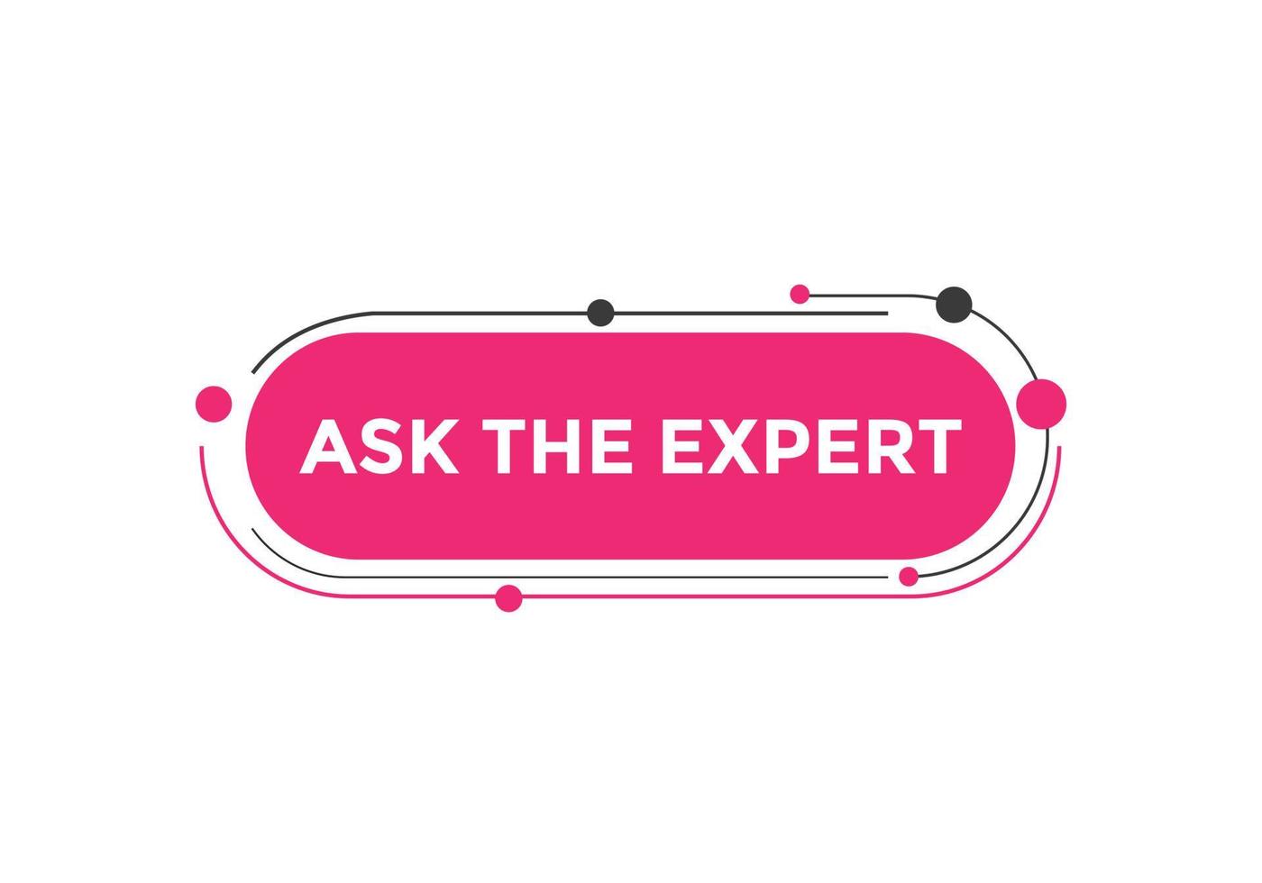 Ask the Expert button. Ask Expert speech bubble. ask expert banner ... Ask the Expert button. Ask Expert speech bubble. ask expert banner ...
