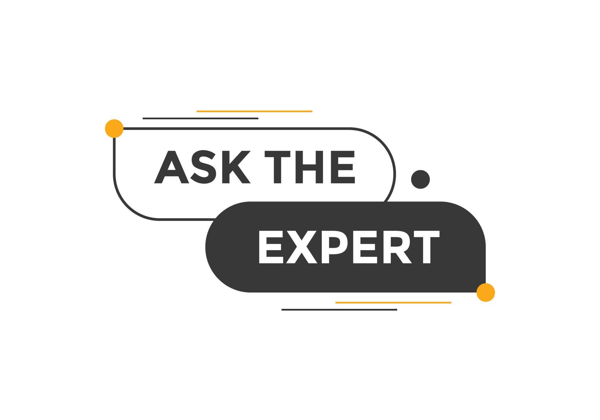 Ask the Expert button. Ask Expert speech bubble. ask expert banner label 11320864 Vector Art at ...