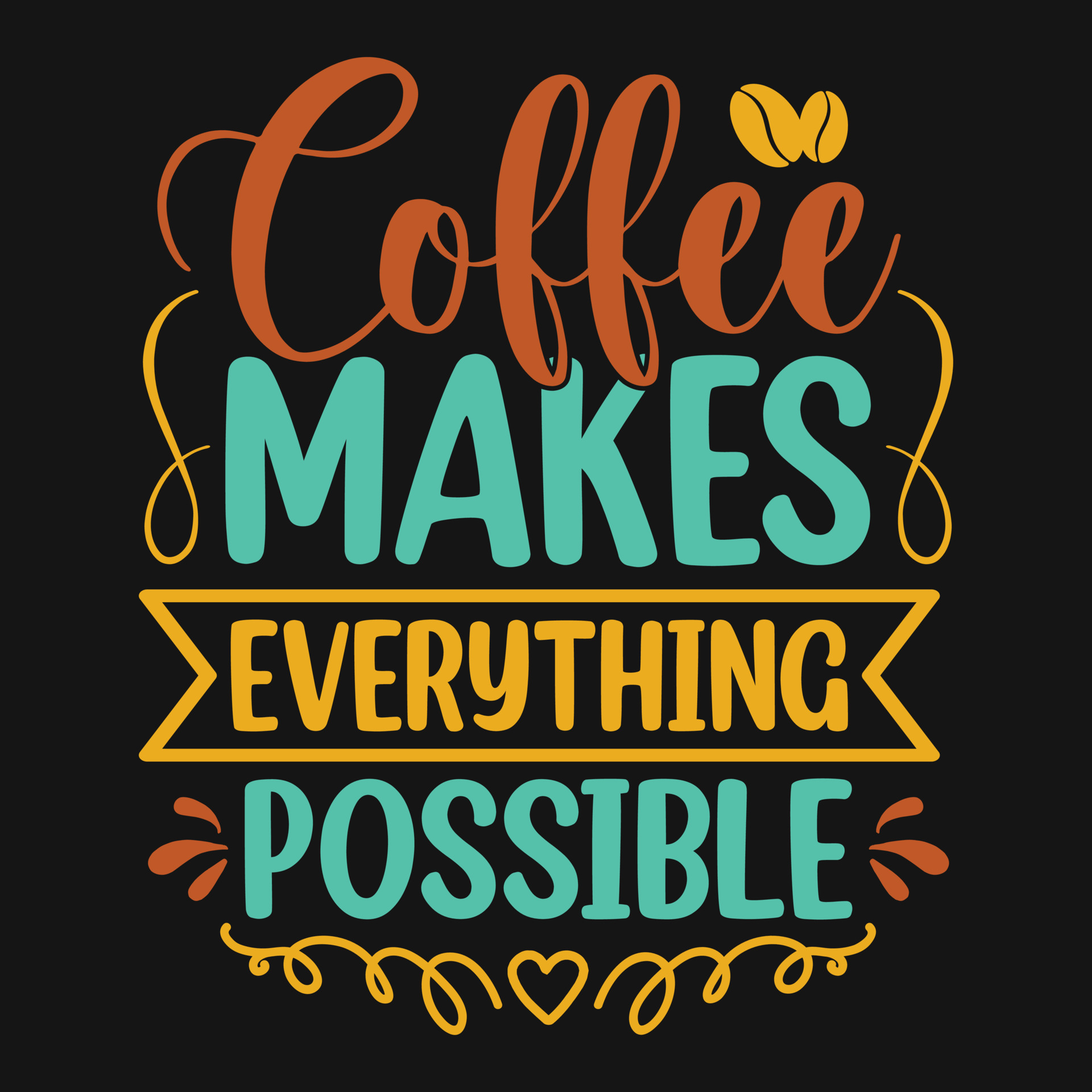 Coffee makes everything possible - Coffee quotes t shirt, poster ... Coffee makes everything possible - Coffee quotes t shirt, poster ...