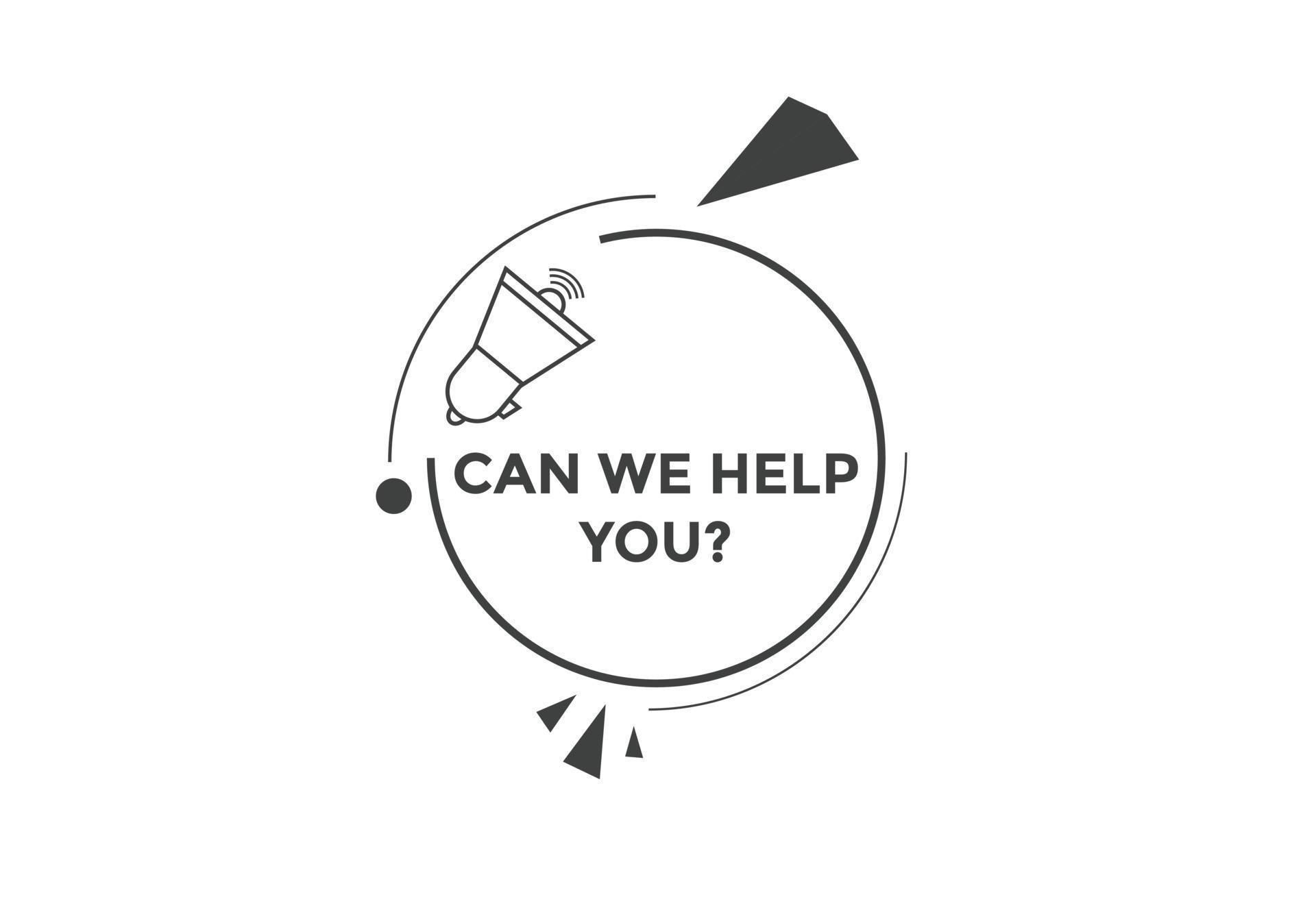 Can We Help You Button We Can Help You Sign Speech Bubble Banner Label Template Vector