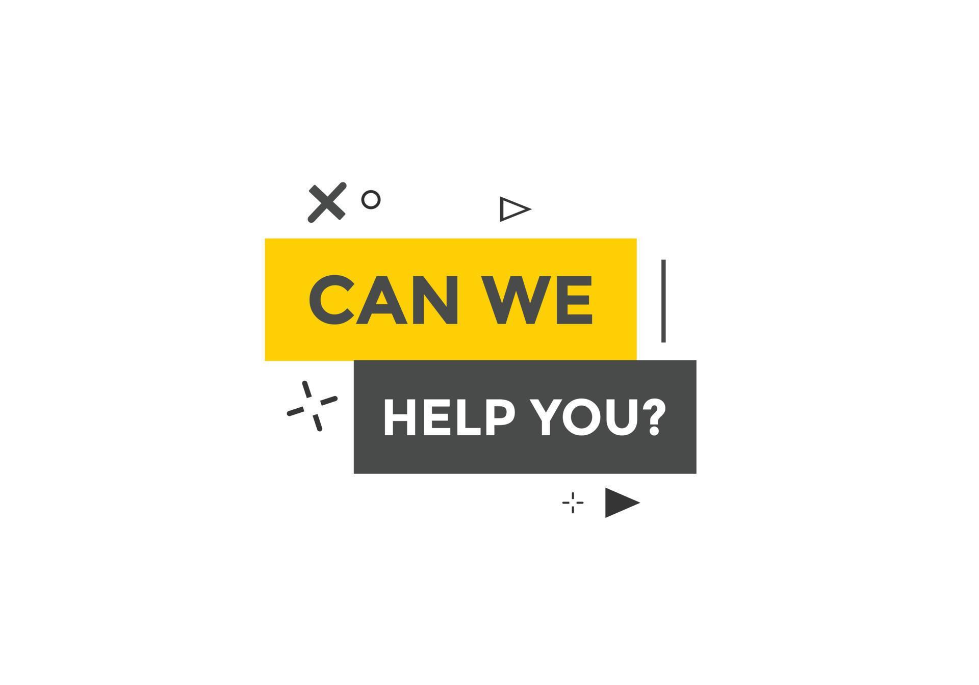 Can We Help You Button We Can Help You Sign Speech Bubble Banner Label Template Vector