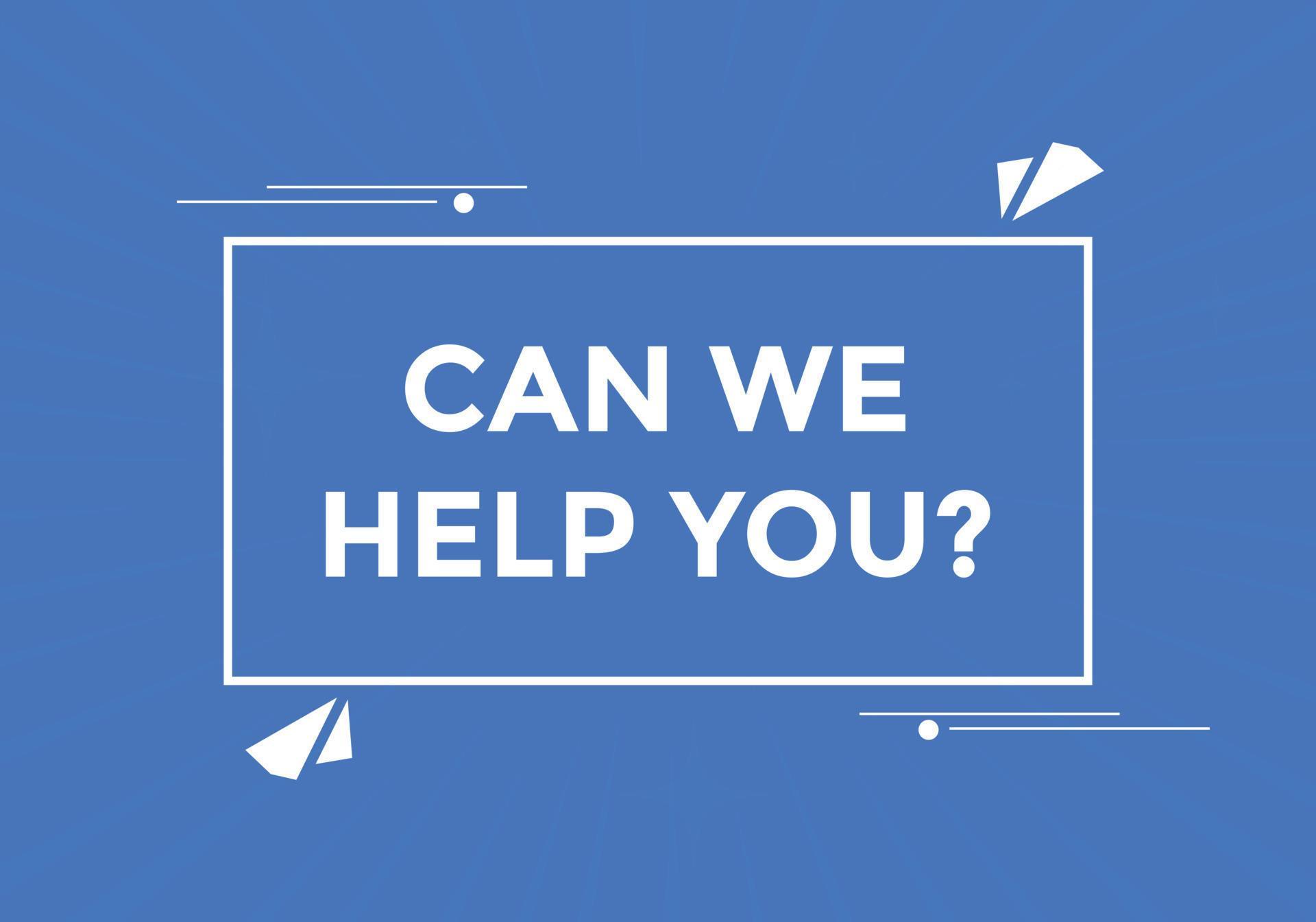 Can We Help You Button We Can Help You Sign Speech Bubble Banner Label Template Vector