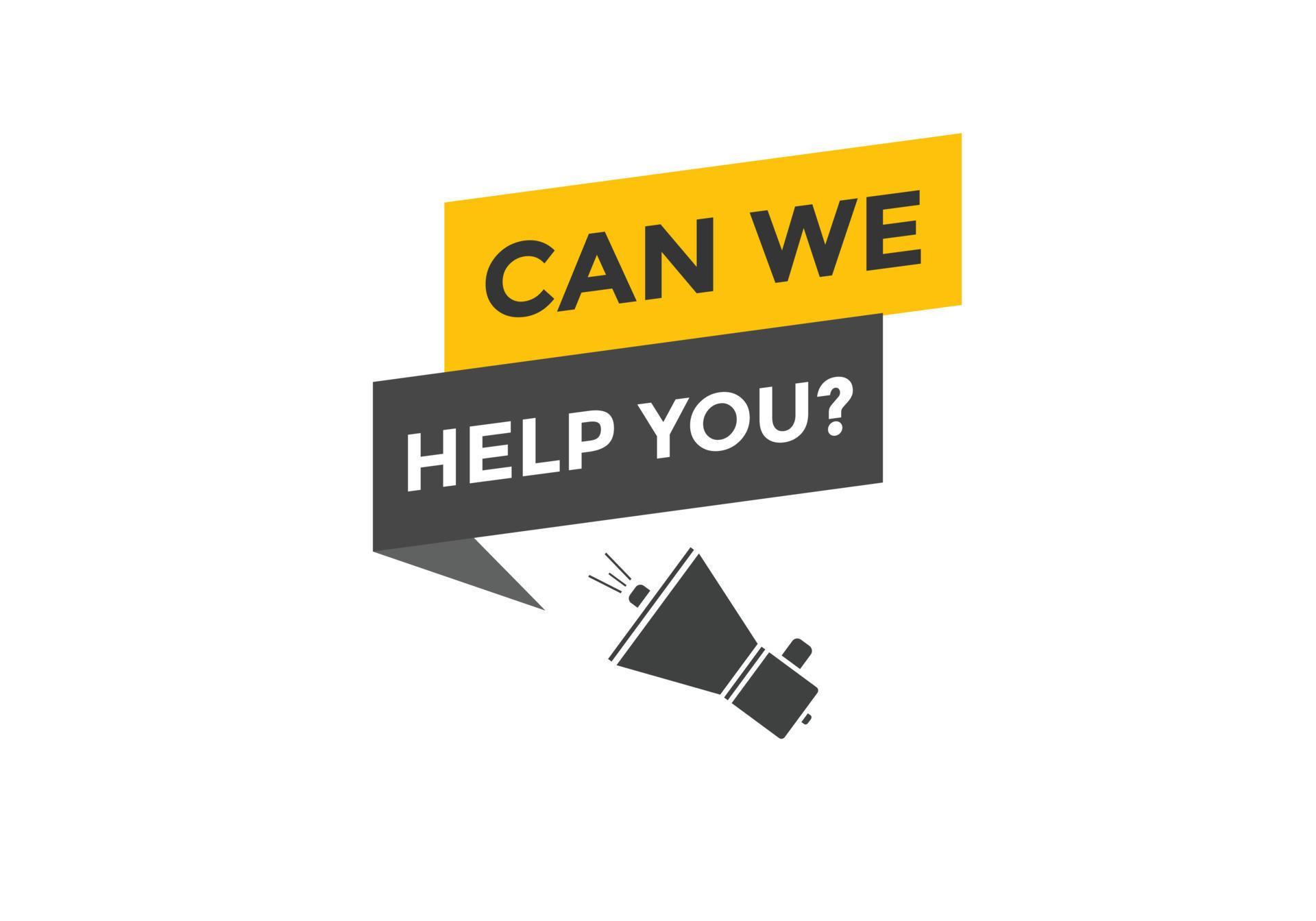 Can We Help You Button We Can Help You Sign Speech Bubble Banner Label Template Vector