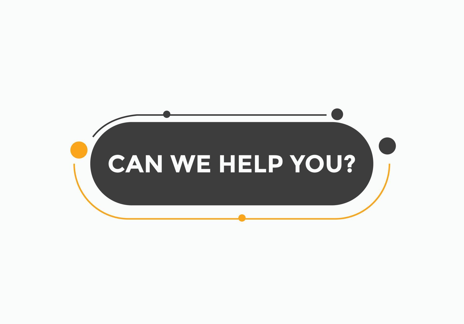 Can We Help You Button We Can Help You Sign Speech Bubble Banner Label Template Vector