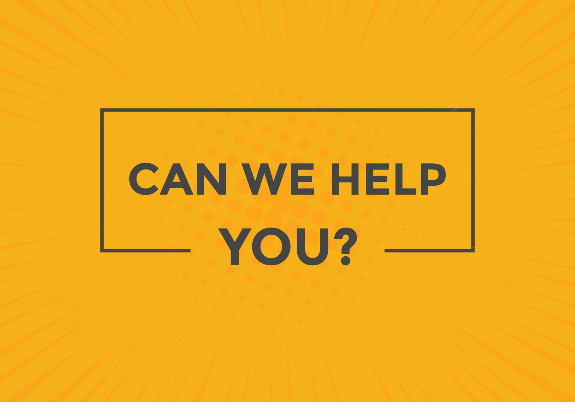 Can We Help You Button We Can Help You Sign Speech Bubble Banner Label Template Vector