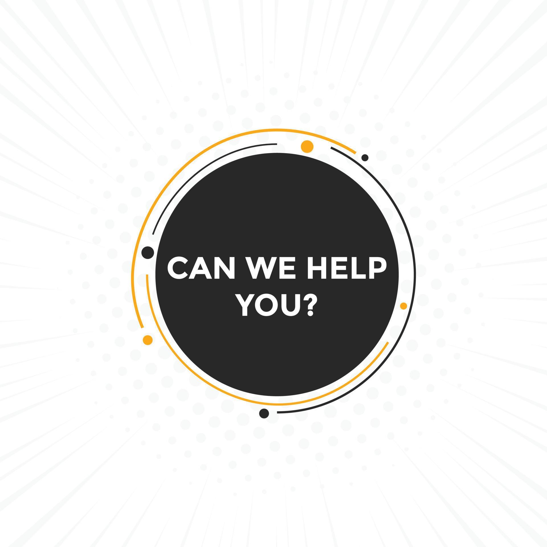 Can We Help You Button We Can Help You Sign Speech Bubble Banner Label Template Vector