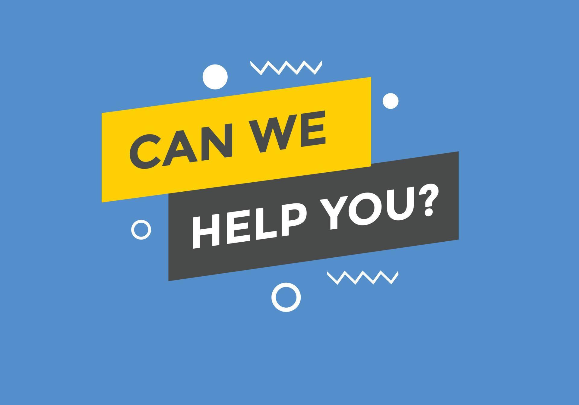 Can We Help You Button We Can Help You Sign Speech Bubble Banner Label Template Vector