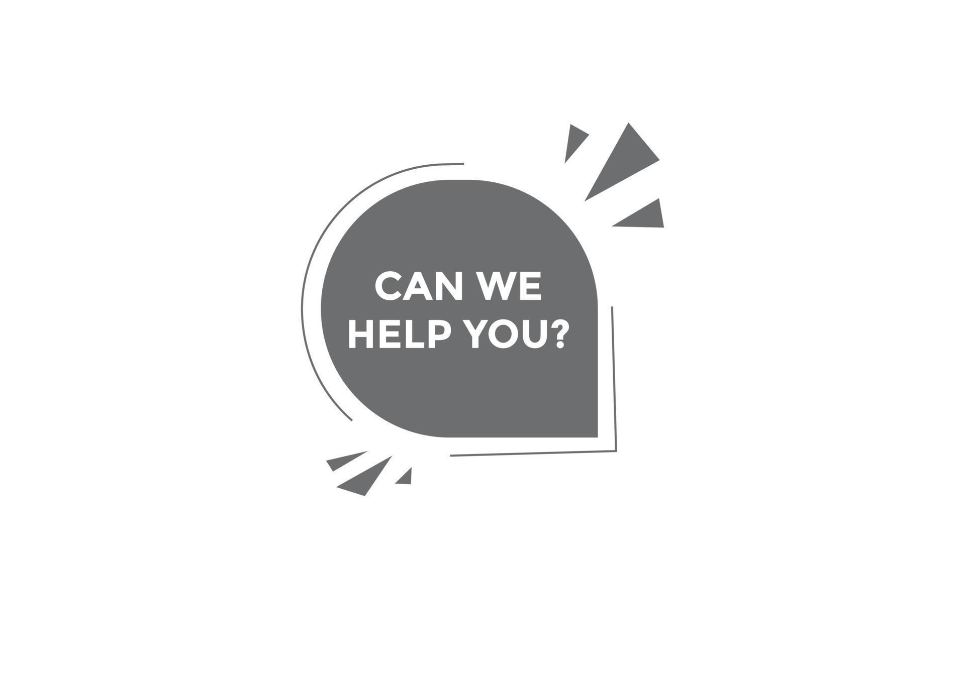 Can We Help You Button We Can Help You Sign Speech Bubble Banner Label Template Vector