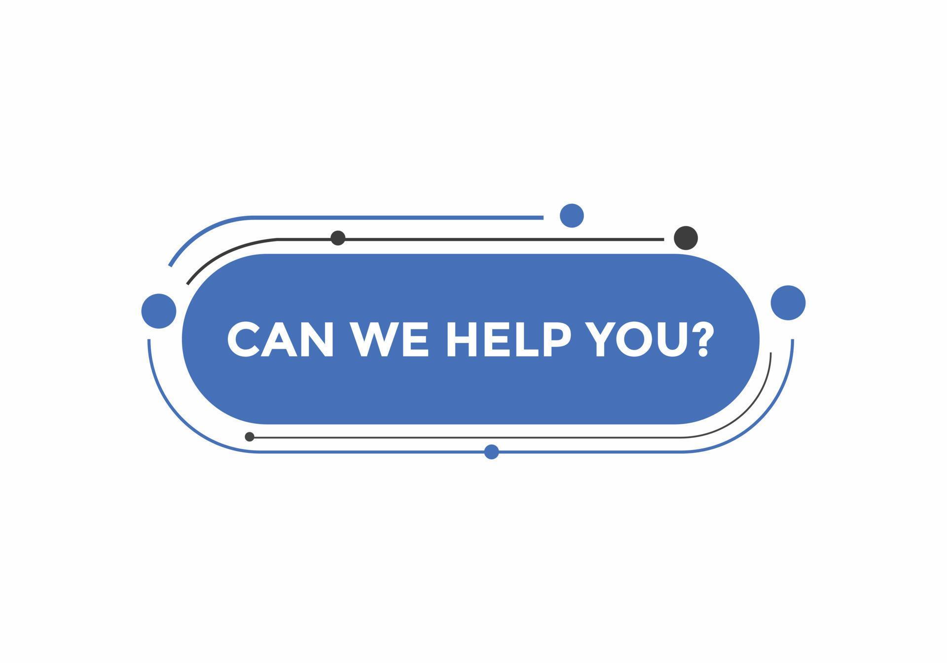 Can We Help You Button We Can Help You Sign Speech Bubble Banner Label Template Vector