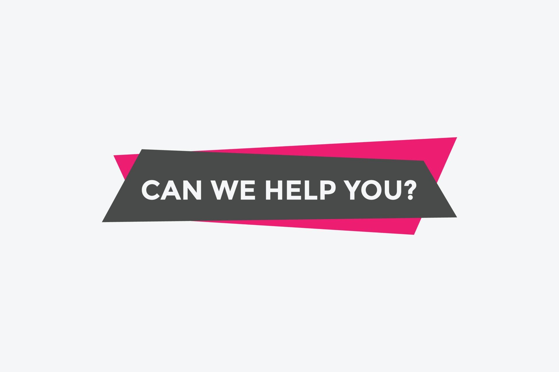 Can We Help You Button We Can Help You Sign Speech Bubble Banner Label Template Vector