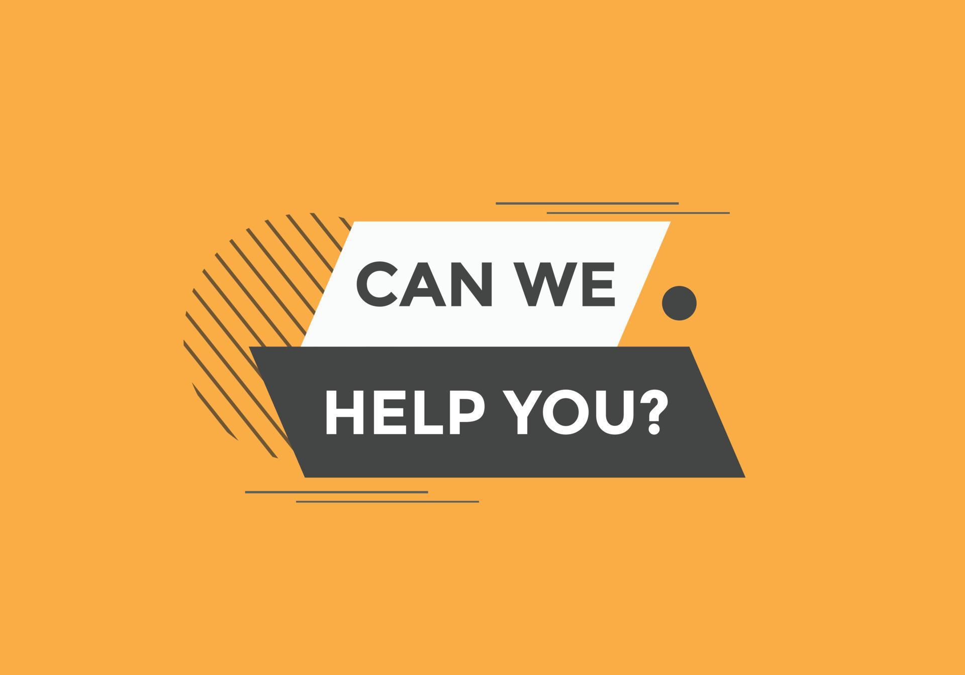 Can We Help You Button We Can Help You Sign Speech Bubble Banner Label Template Vector