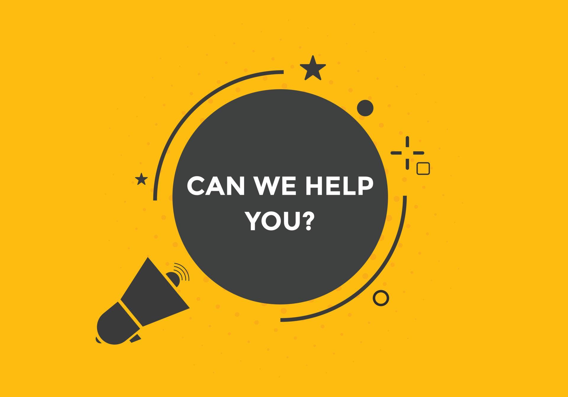 Can We Help You Button We Can Help You Sign Speech Bubble Banner Label Template Vector