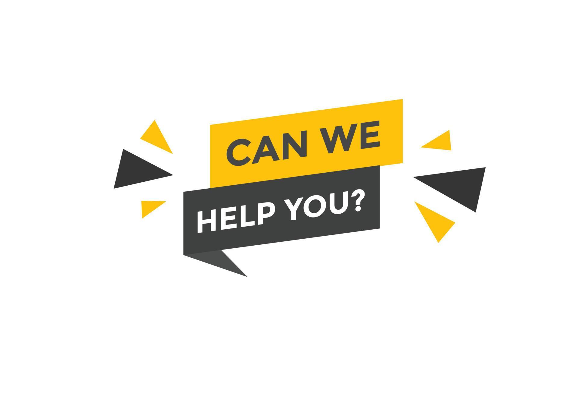 Can We Help You Button We Can Help You Sign Speech Bubble Banner Label Template Vector