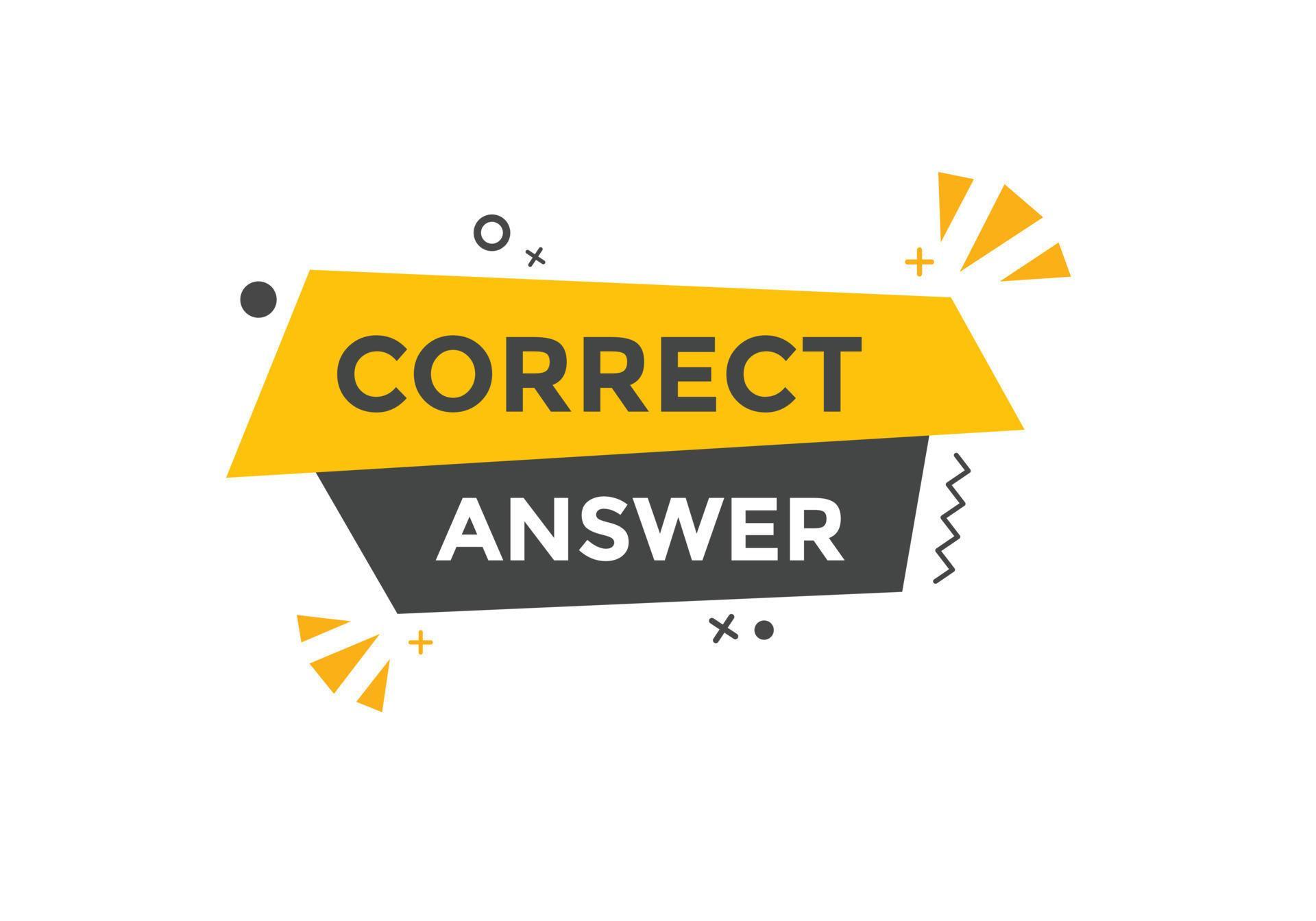 Correct answer text button. Correct answer speech bubble. Correct answer banner label template ...