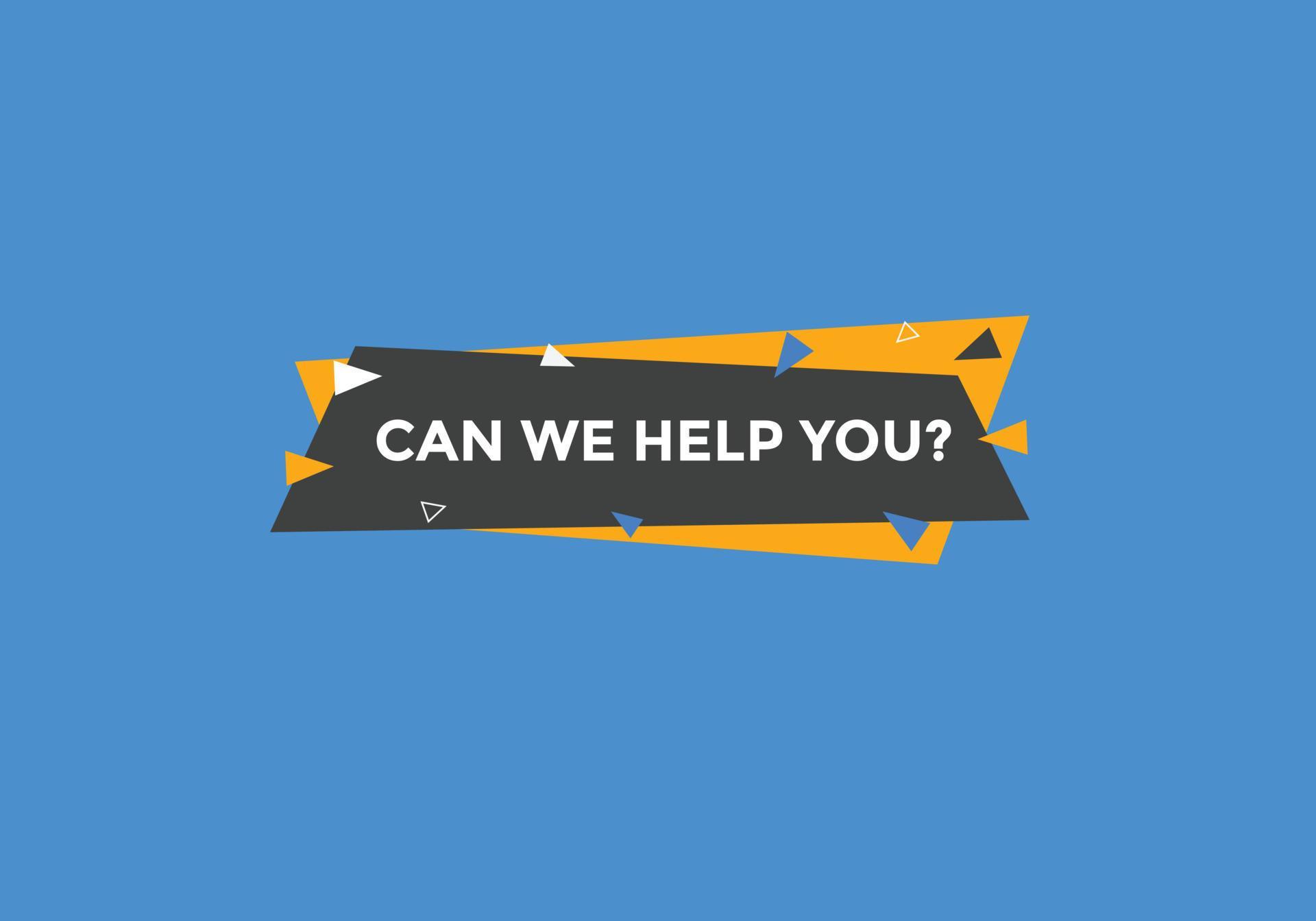 Can We Help You Button We Can Help You Sign Speech Bubble Banner Label Template Vector