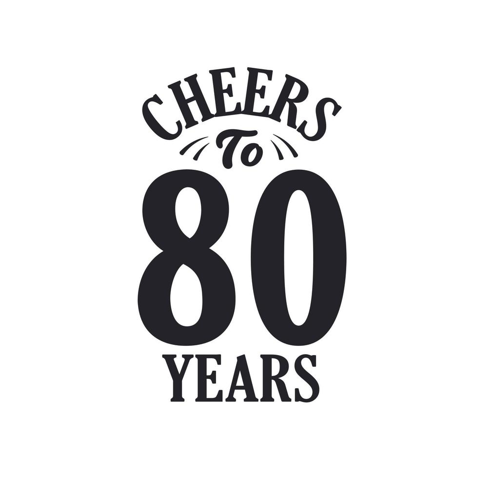 80 Years Vintage Birthday Celebration Cheers To 80 Years 11430093