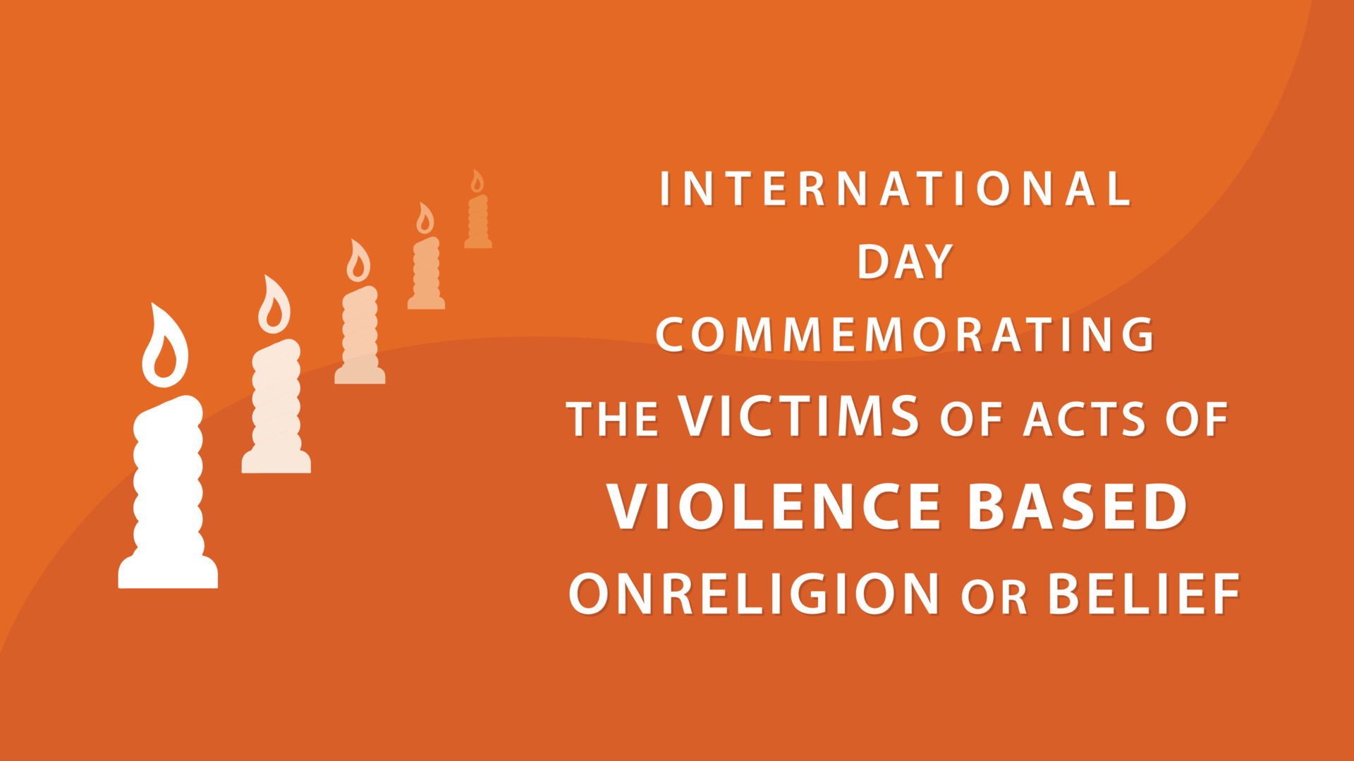 International Day Commemorating The Victims Of Acts Of Violence Based