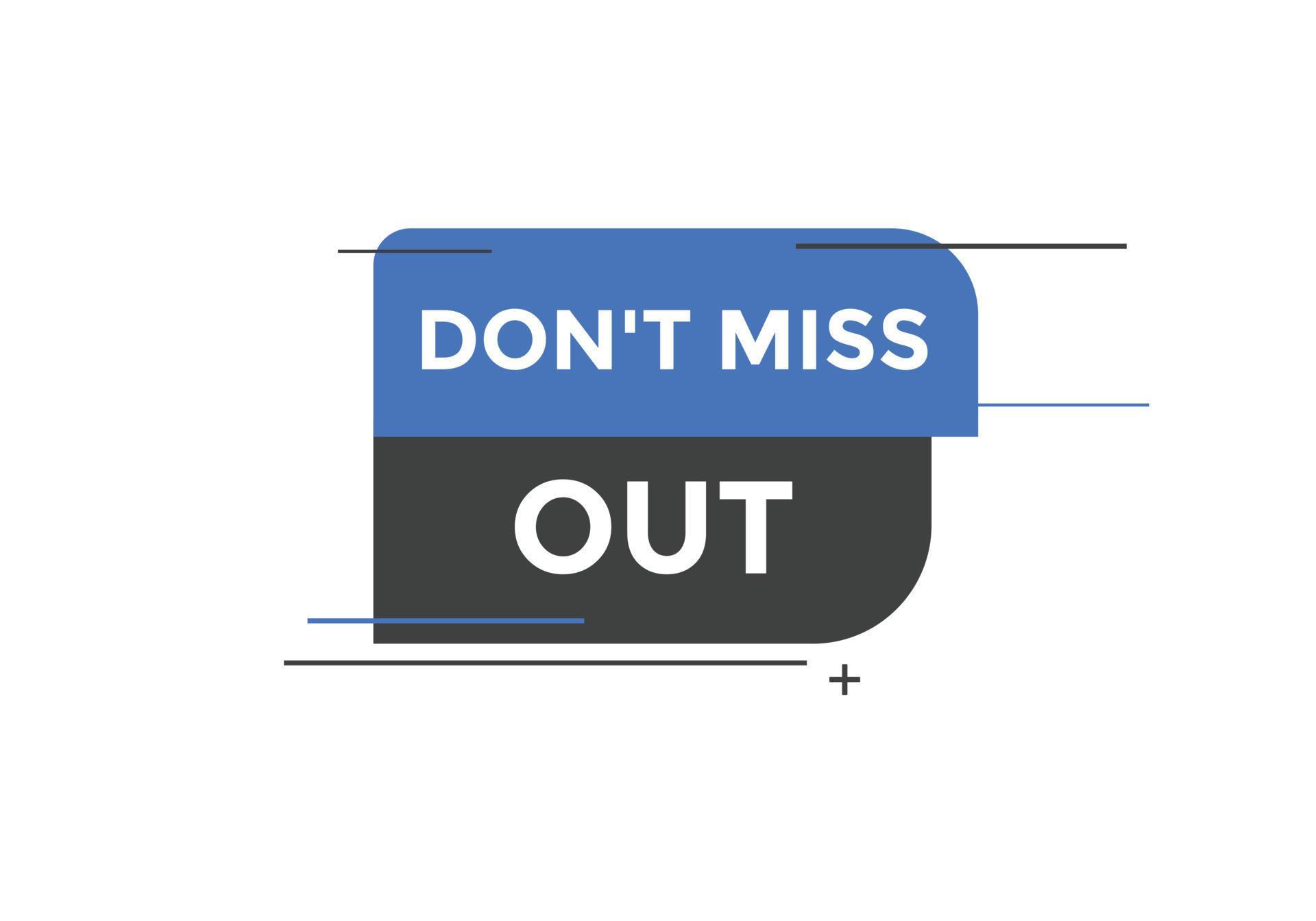 Dont Miss Out Button Dont Miss Out Sign Speech Bubble Banner Label