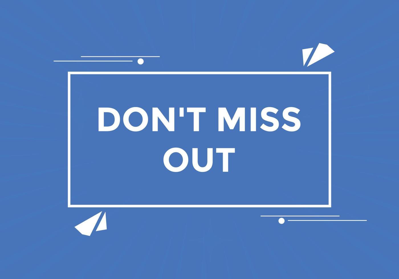 Dont Miss Out Button Dont Miss Out Sign Speech Bubble Banner Label