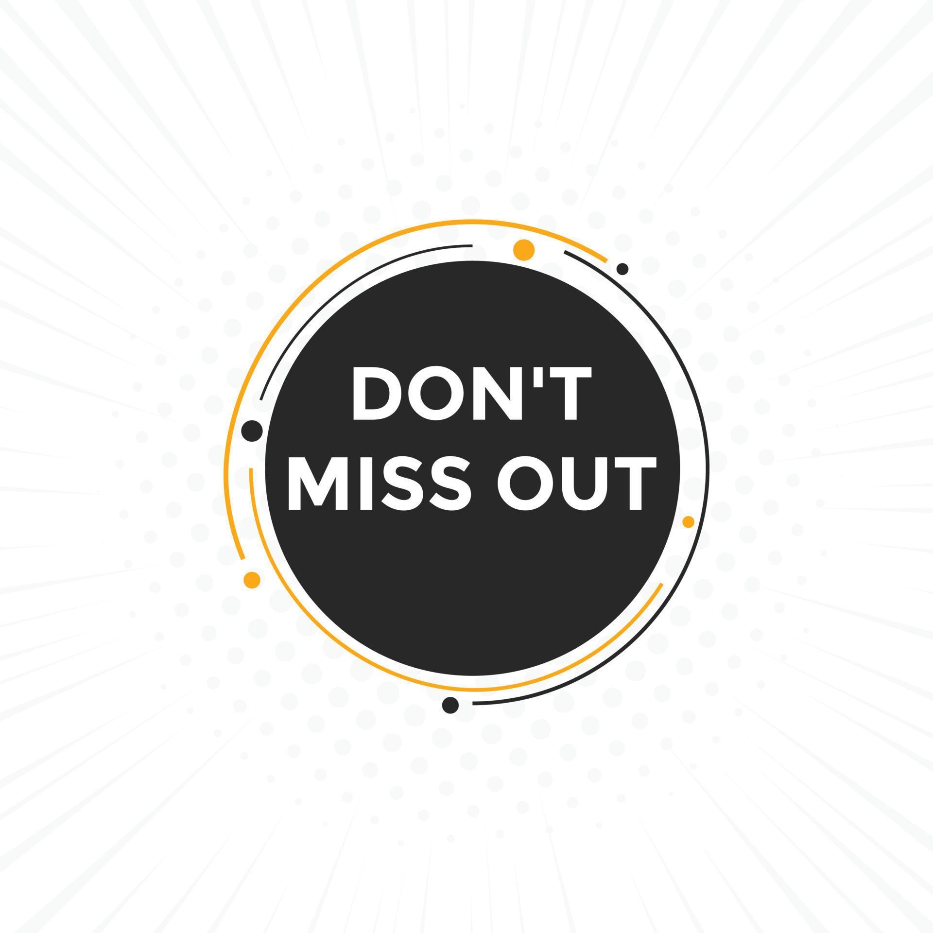 Dont Miss Out Button Dont Miss Out Sign Speech Bubble Banner Label