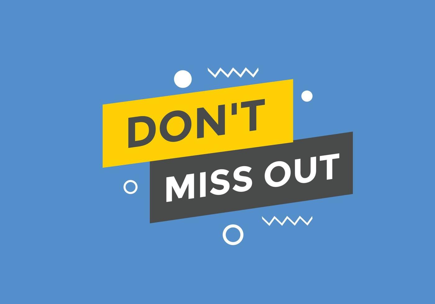 Dont miss out button. Dont miss out sign speech bubble. banner label ... Dont miss out button. Dont miss out sign speech bubble. banner label ...