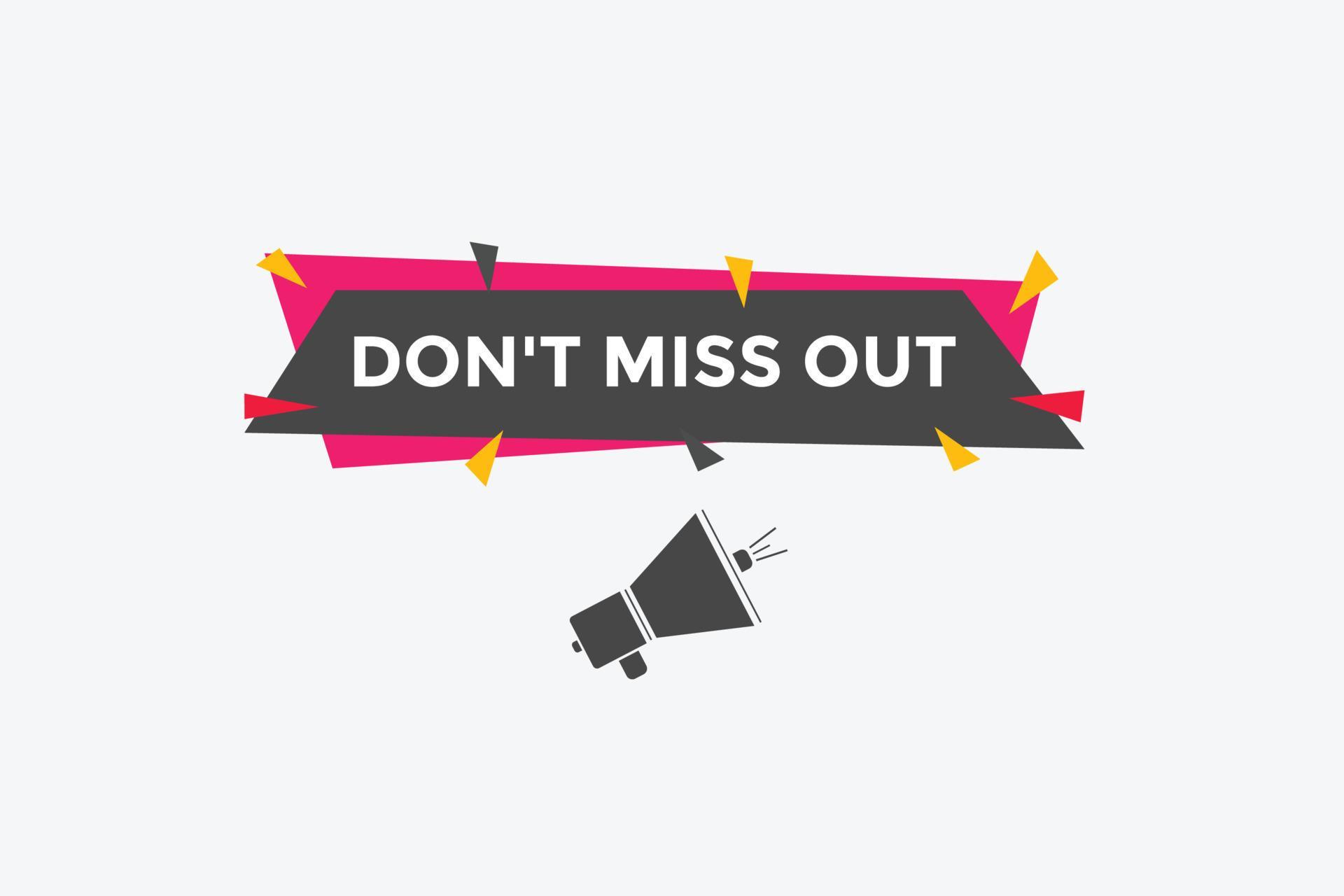 Dont Miss Out Button Dont Miss Out Sign Speech Bubble Banner Label