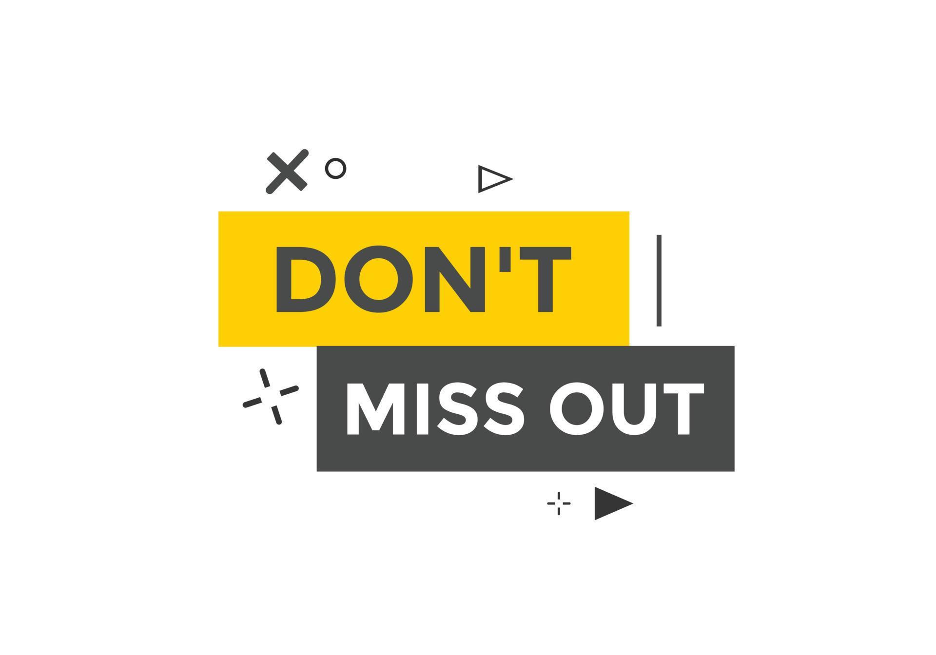 Dont Miss Out Button Dont Miss Out Sign Speech Bubble Banner Label