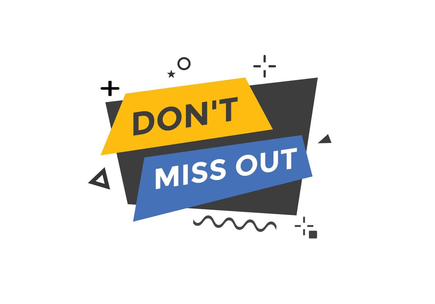 Dont Miss Out Button Dont Miss Out Sign Speech Bubble Banner Label