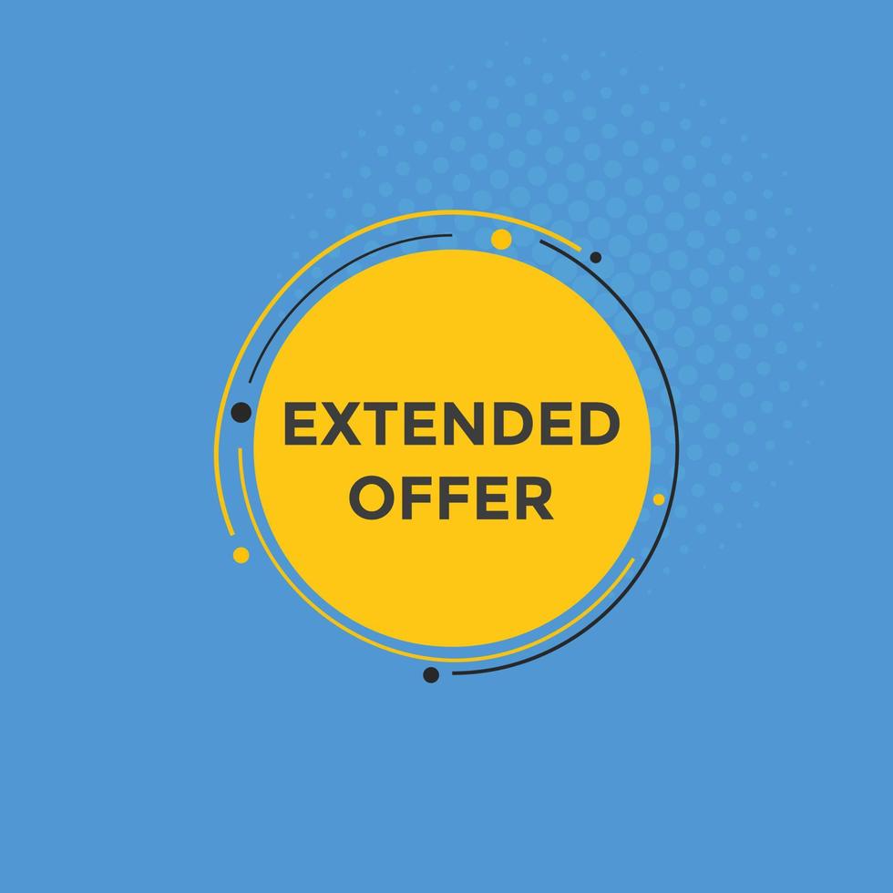 Extended offer button. Extended offer sign speech bubble. Web banner ...