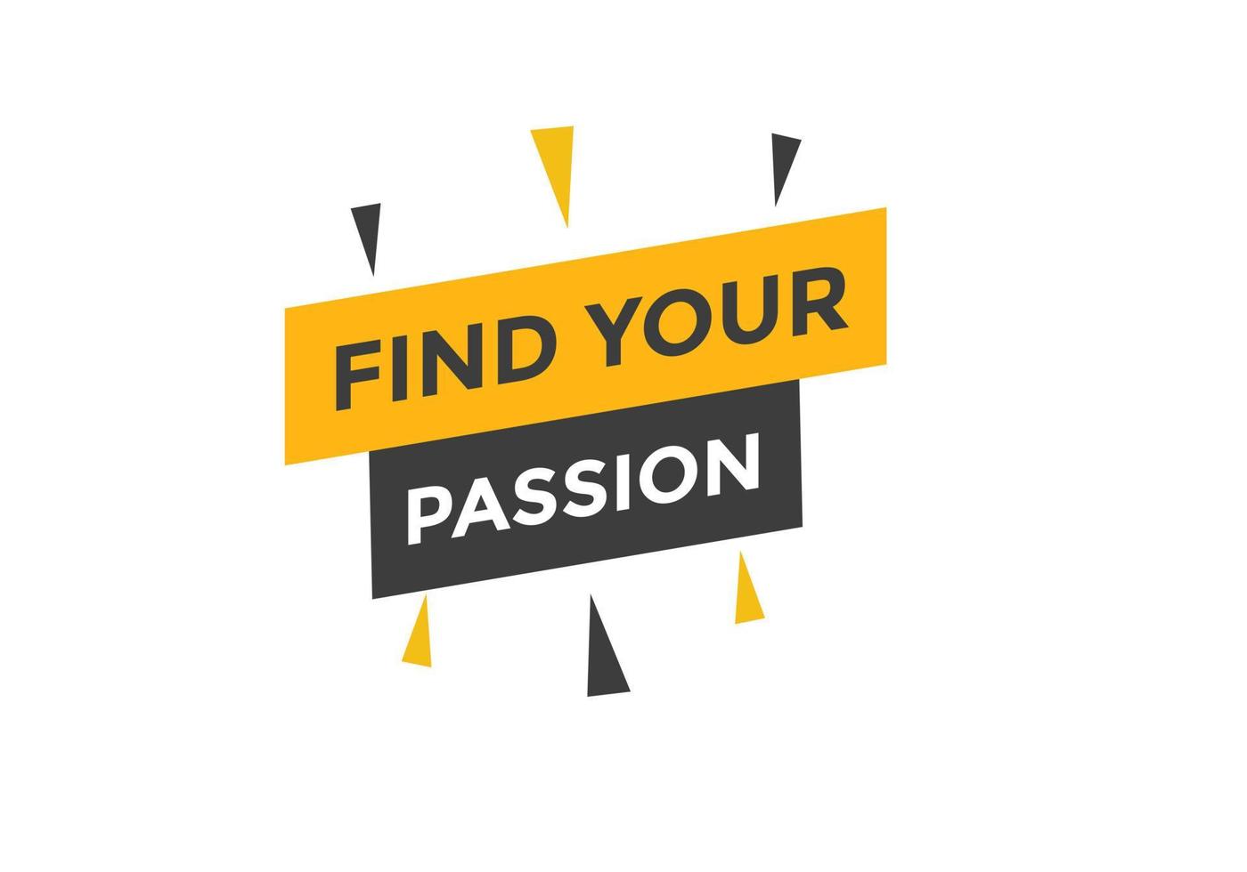 Find Your Passion Button Find Your Passion Sign Speech Bubble Web Banner Label Template