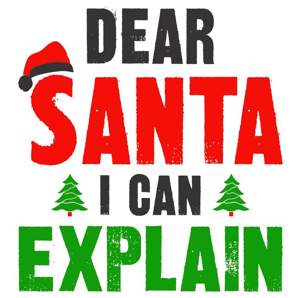Dear Santa I Can Explain 11639359 Vector Art At Vecteezy
