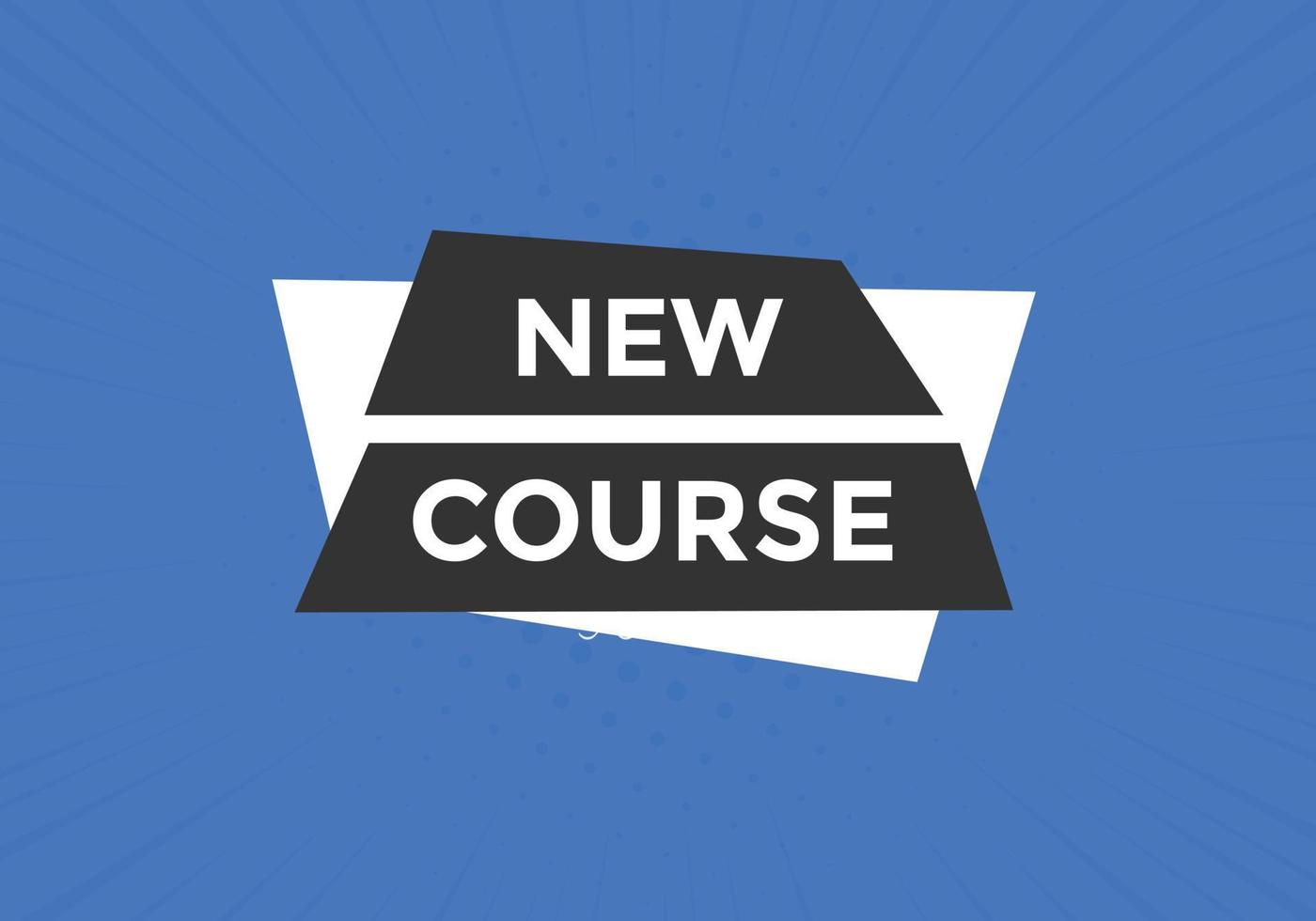 New course text button. New course sign speech bubble. Web banner label ...